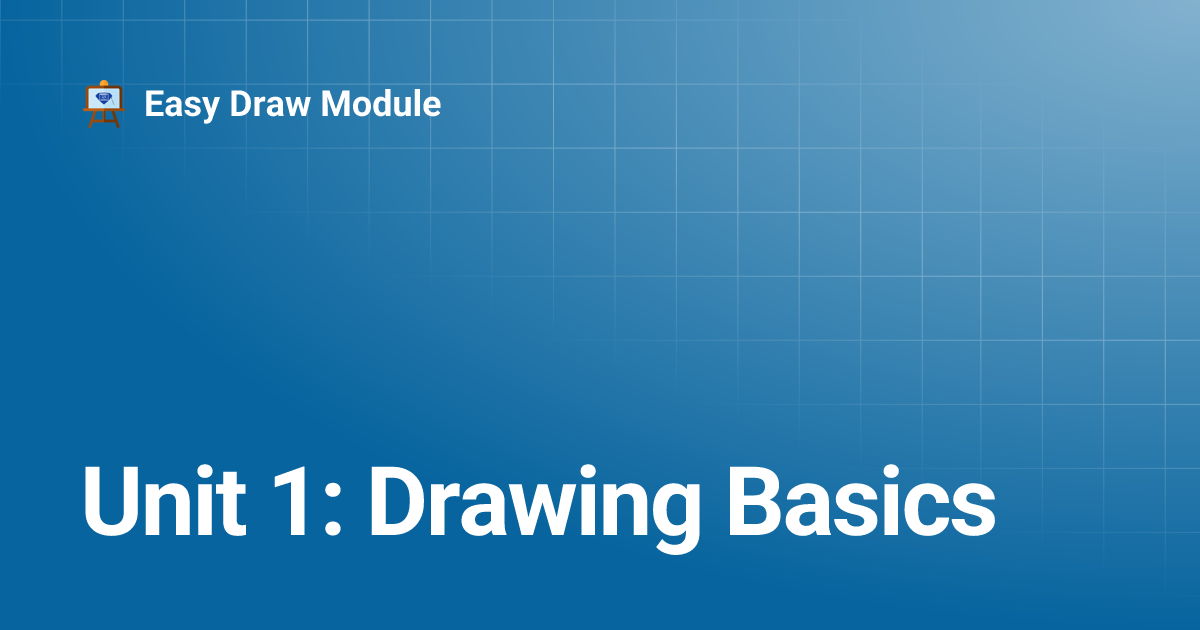 Unit 1: Drawing Basics | Easy Draw Module